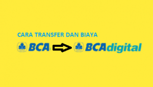 Cara Transfer dari BCA ke BCA Digital + Biaya